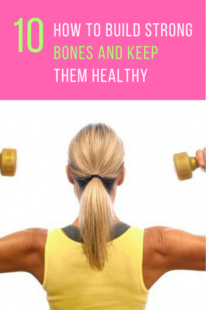 How to Build Strong Bones In 10 Ways (And Keep Them Healthy)